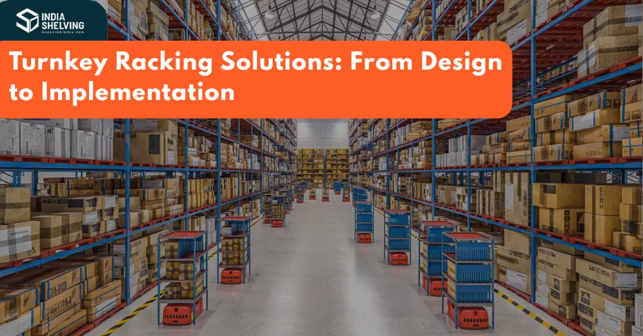 Turnkey Racking Solutions: From Design to Implementation
