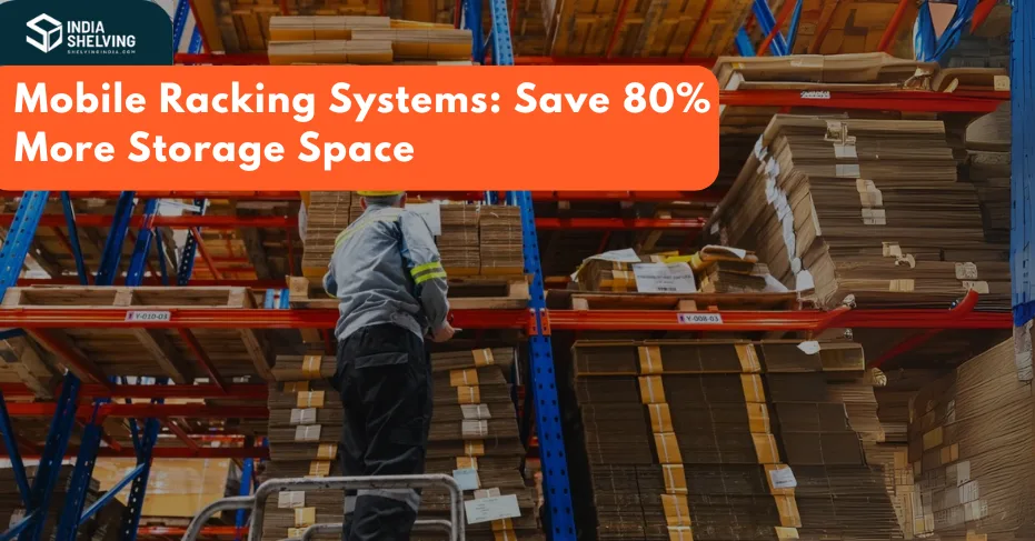 Mobile Racking Systems: Save 80% More Storage Space