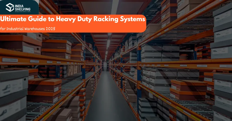 Ultimate Guide to Heavy Duty Racking Systems for Industrial Warehouses 2025