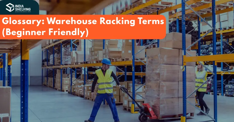 Glossary: Warehouse Racking Terms (Beginner Friendly)