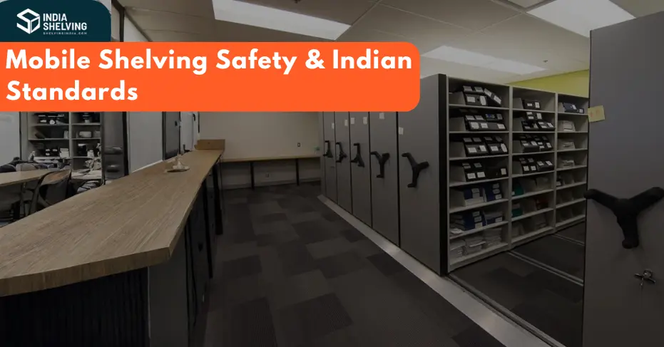 Mobile Shelving Safety & Indian Standards