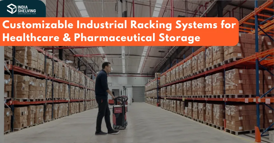 Customizable Industrial Racking Systems for Healthcare & Pharmaceutical ...